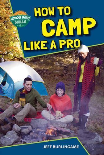 How to Camp Like a Pro by Jeff Burlingame (2014, Hardcover) for sale online | eBay
