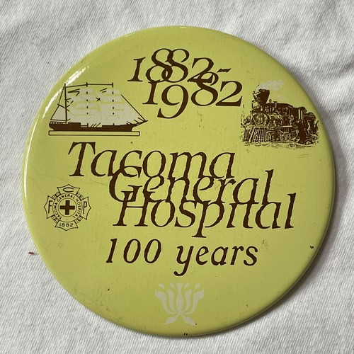 1982 TACOMA GENERAL HOSPITAL 100 YEARS Pinback Button B006 | eBay