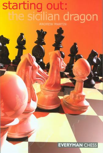 Starting Out - Everyman Chess Ser.: The Sicilian Dragon by Andrew ...