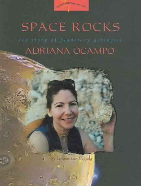 Space Rocks : The Story of Planetary Geologist Adriana Ocampo ...