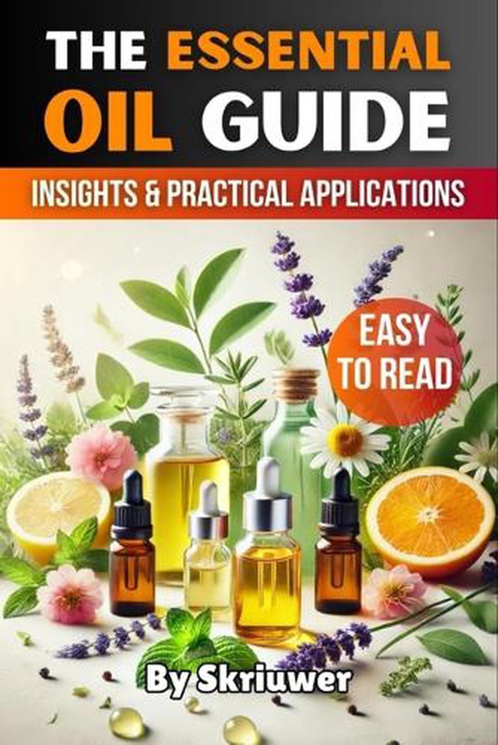 The Essential Oil Guide Book: Comprehensive Insights and Practical ...