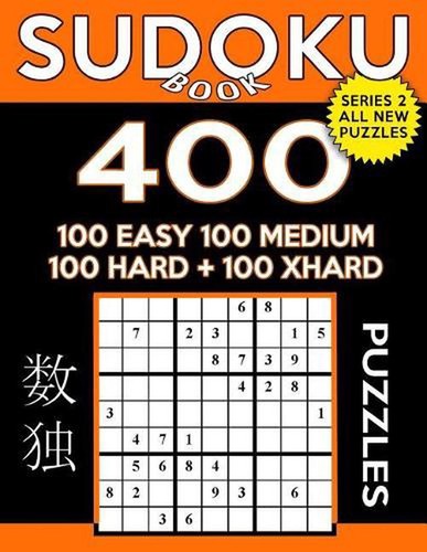 Sudoku Book 400 Puzzles, 100 Easy, 100 Medium, 100 Hard and 100 Extra ...