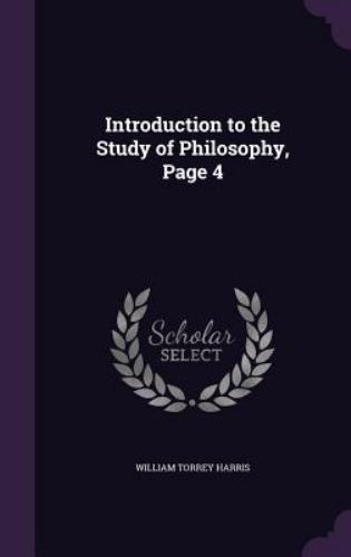 Introduction to the Study of Philosophy, Page 4 by William Torrey ...
