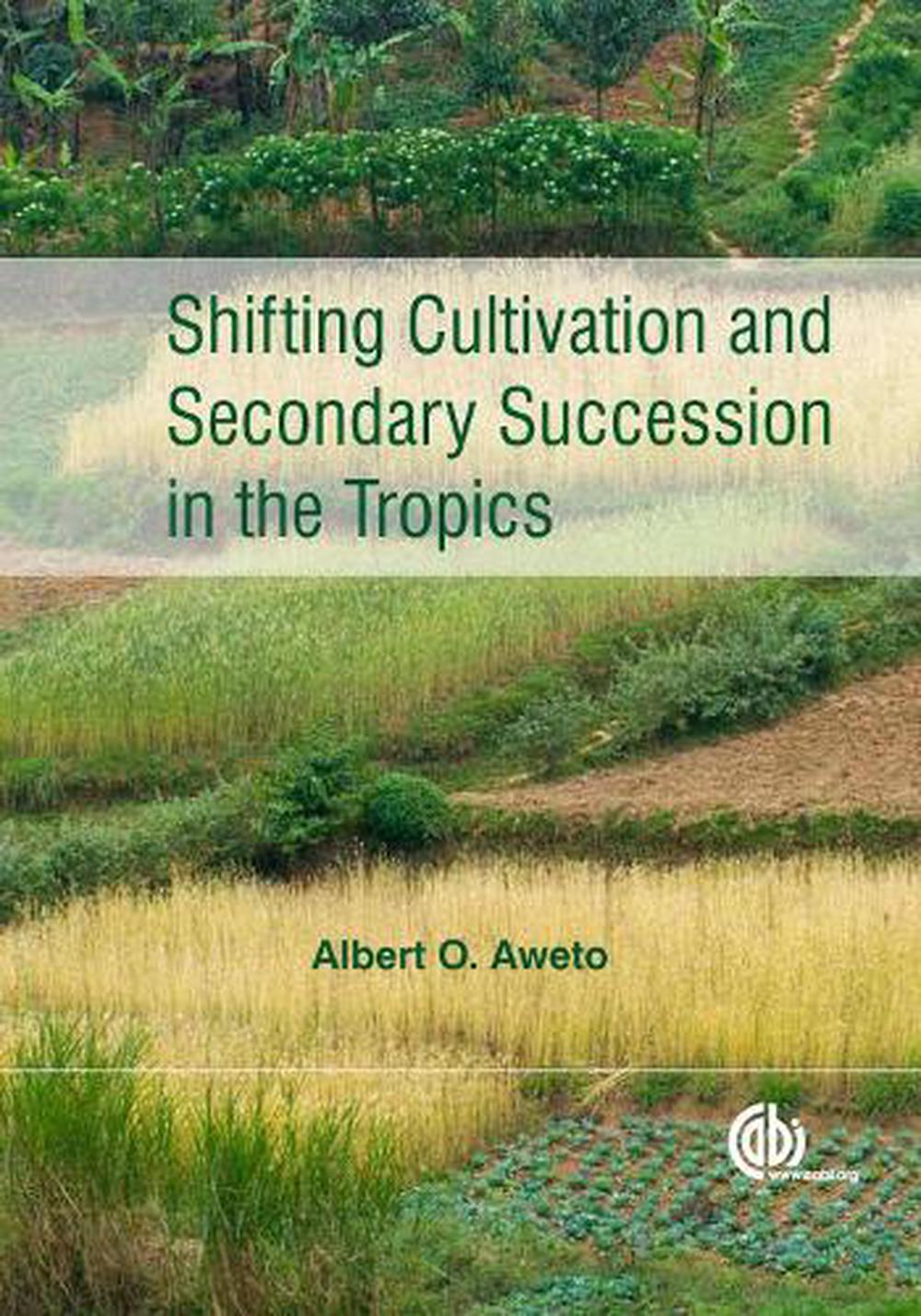Shifting Cultivation and Secondary Succession in the Tropics by Albert ...