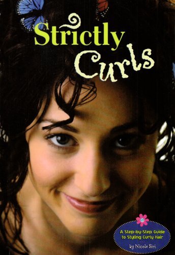 STRICTLY CURLS: A STEP-BY-STEP GUIDE TO STYLING CURLY HAIR By Nicole ...