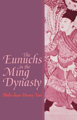 Eunuchs in the Ming Dynasty by Shih-Shan Henry Tsai (1995, Trade ...