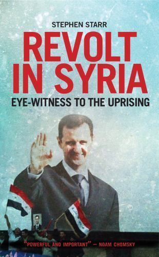 Columbia/Hurst Ser.: Revolt in Syria : Eye-Witness to the Uprising by ...