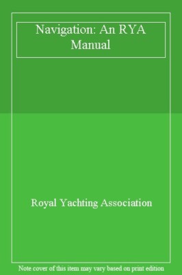 Navigation : An RYA Manual By ASSOCIATION ROYAL YACHTING 9780715386309 ...