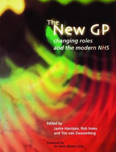 New GP : Changing Roles and the Modern NHS by Rob Innes, Jamie Harrison ...