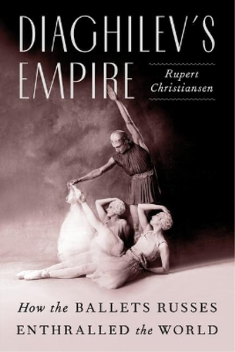 Rupert Christiansen Diaghilev's Empire (Relié) 9780374139698 | eBay