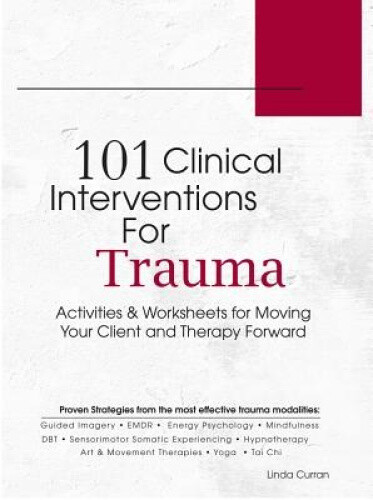 101 Trauma-Informed Interventions: Activities, Exercises and ...