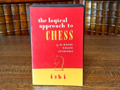 The Logical Approach to Chess, Ishi; Euwe; Blaine, Rumble; Softcover ...