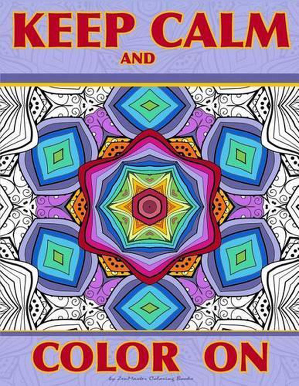 Keep Calm and Color On: Adult Coloring Book full of beautiful and ...