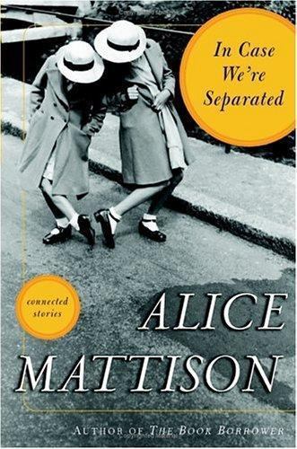 In Case We're Separated : Connected Stories by Alice Mattison (2005 ...