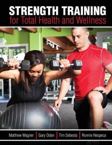 Strength Training for Total Health and Wellness by Matthew C. Wagner ...