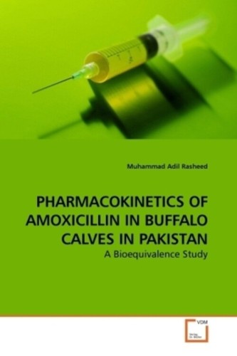 PHARMACOKINETICS OF AMOXICILLIN IN BUFFALO CALVES IN PAKISTAN Rasheed ...