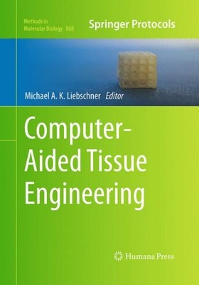 Computer-aided Tissue Engineering, Paperback by Liebschner, Michael A. k. (ED... 9781493957187 ...