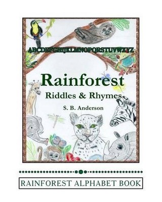 Rainforest Riddles & Rhymes: Rainforest Alphabet Book by S.B. Anderson ...