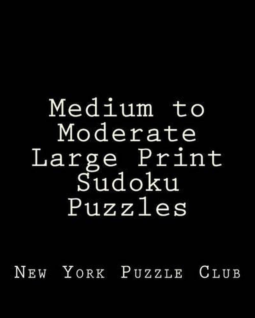 Medium to Moderate Large Print Sudoku Puzzles: Sudoku Puzzles From The ...