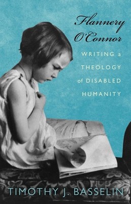 Flannery O'connor: Writing A Theology Of Disabled Humanity ...