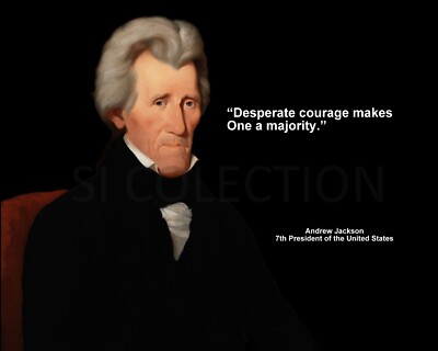 ANDREW JACKSON "DESPERATE COURAGE MAKES ONE A..." QUOTE PHOTO VARIOUS ...