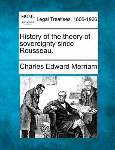 History of the theory of sovereignty since Rousseau by Charles Edward ...