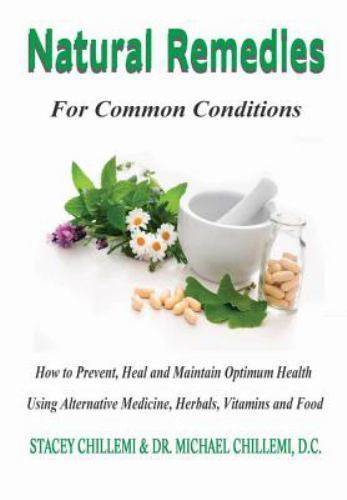 Natural Remedies for Common Conditions : How to Prevent, Heal and ...