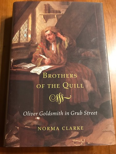 Brothers of the Quill : Oliver Goldsmith in Grub Street by Norma Clarke ...