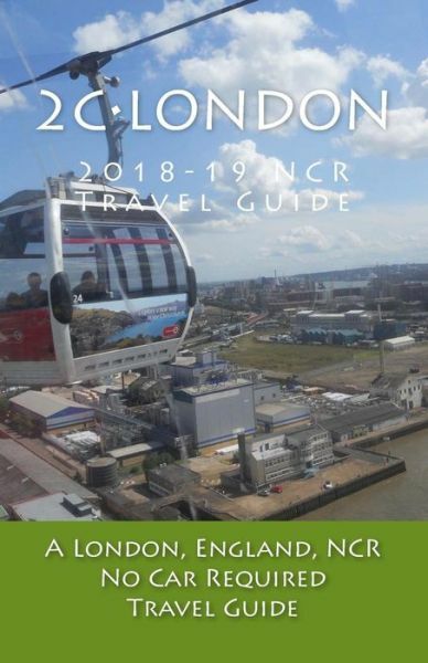 2C*London, 2018-19 NCR Travel Guide : A London, England, NCR, No Car ...