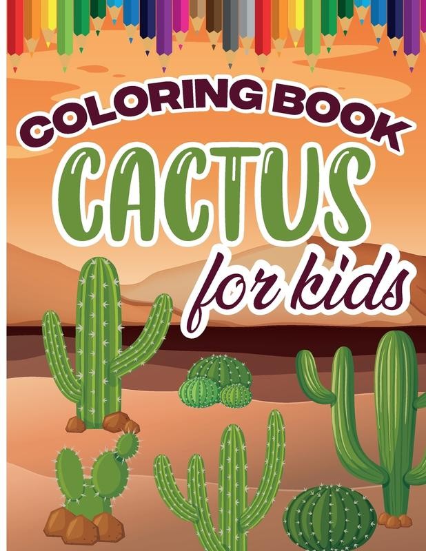 Cactus Coloring Book for Kids: Color and Create Beautiful Cactus Fun ...