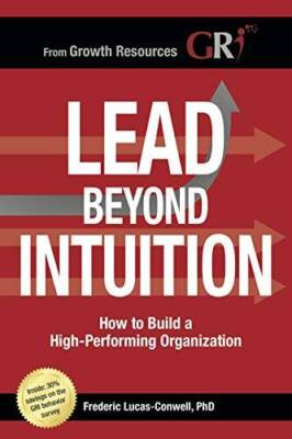 Lead Beyond Intuition: How to Build a High-Performing Organization ...