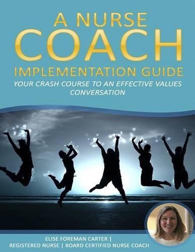 A Nurse Coach Implementation Guide: Your Crash Course to an Effective ...