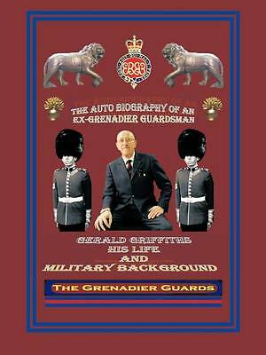 THE Autobiography of an Ex-Grenadier Guardsman: Gerald Griffiths His ...
