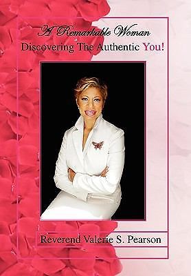 Remarkable Woman : Discovering the Authentic You! by Valerie S. Pearson ...