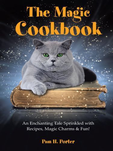 The Magic Cookbook: An Enchanting Tale Sprinkled with Recipes, Magic ...