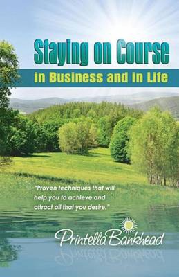 Staying on Course in Business and in Life by Printella Bankhead ...