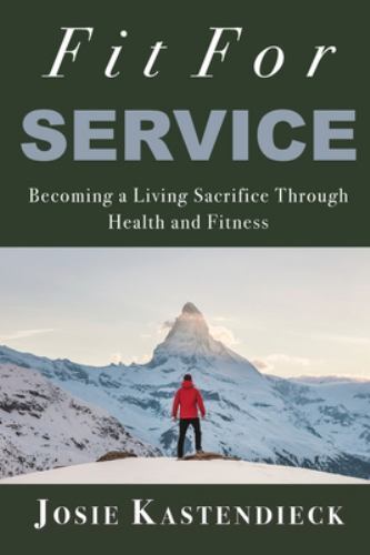 Fit+for+Service+%3A+Becoming+a+Living+Sacrifice+Through+Health+and ...