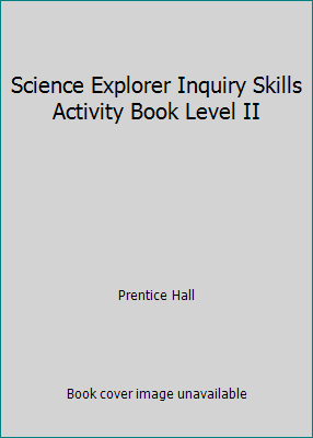 Science Explorer Inquiry Skills Activity Book Level II by Prentice Hall ...