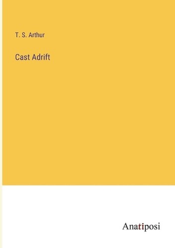 Cast Adrift by T.S. Arthur Paperback Book 9783382192983| eBay