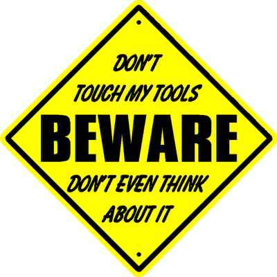 BEWARE DON'T TOUCH MY TOOLS WARNING CAUTION SIGN * NEW * SNAP ON MAC ...