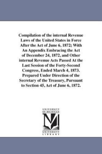 Compilation of the Internal Revenue Laws of the United States in Force ...