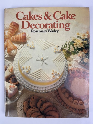 Cakes and Cake Decorating by Rosemary Wadey vintage 1979 hardcover ...