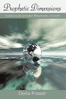 Prophetic Dimensions : Walking in Greater Prophetic Insight by Della ...