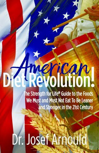 American Diet Revolution! : The Strength for Life Guide to the Foods We ...