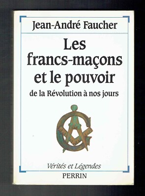 Jean André Faucher -Les Francs Maçons et le Pouvoir de la Révolution à ...