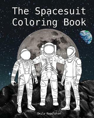 The Spacesuit Coloring Book: Accurately Detailed Spacesuits from NASA ...