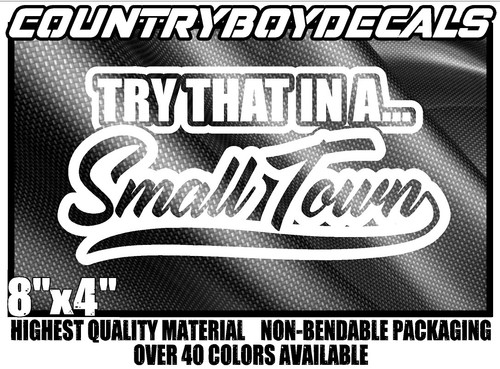 TRY THAT IN A SMALL TOWN Vinyl Decal Sticker Country Diesel Truck ...