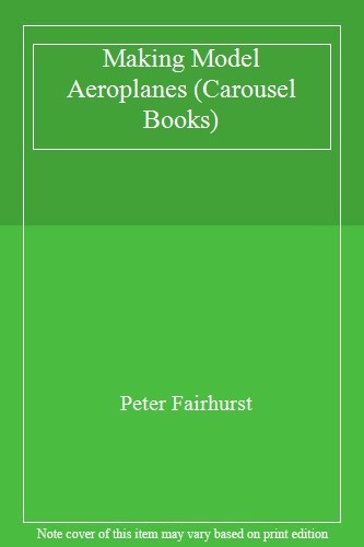 Making Model Aeroplanes (Carousel Books) By PETER FAIRHURST | eBay