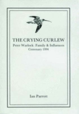 Crying Curlew : Peter Warlock-Family and Influences Centenary 1994 by ...