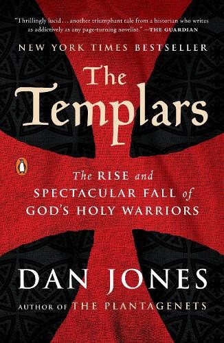 The Templars: The Rise and Spectacular Fall of God's Holy Warriors by ...